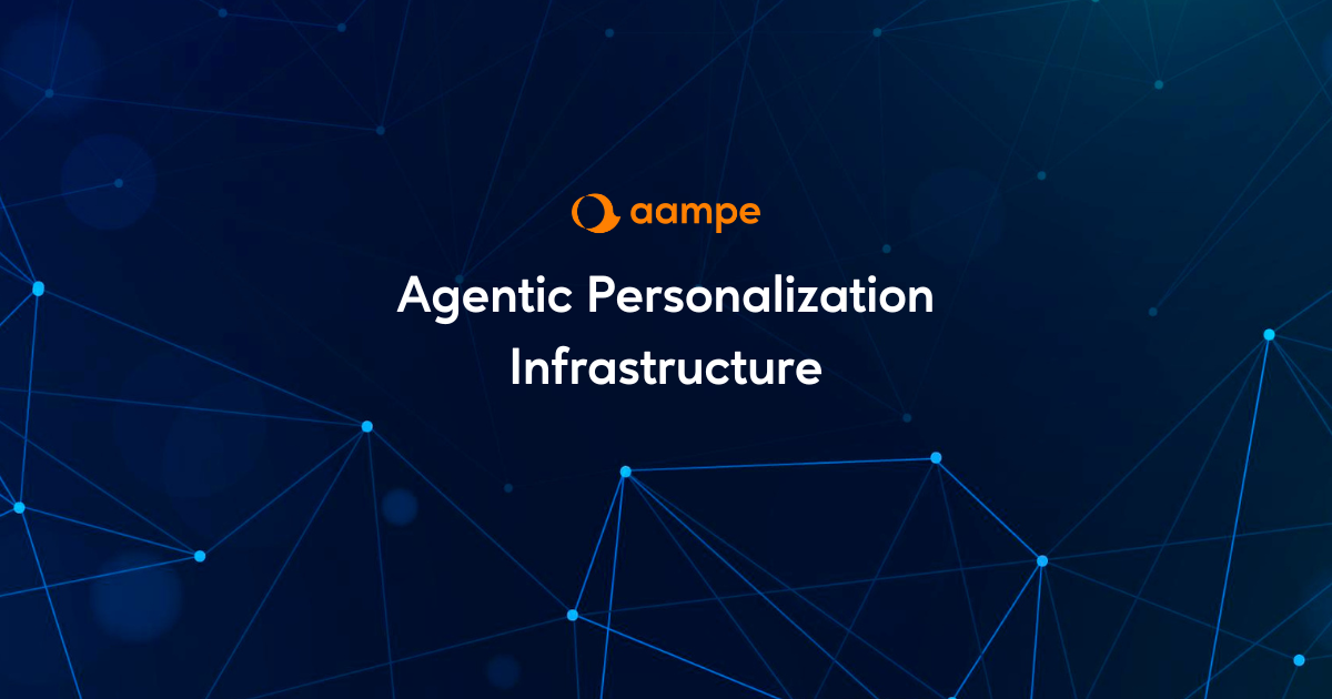 Agentic infrastructure - Aampe的代理基础设施通过持续提供个性化体验，助力产品和营