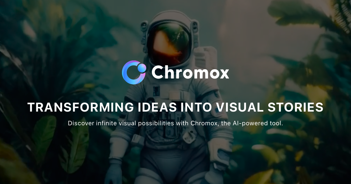 Chromox-Transforming Ideas into Visual Stories - Chromox is a cutting ...
