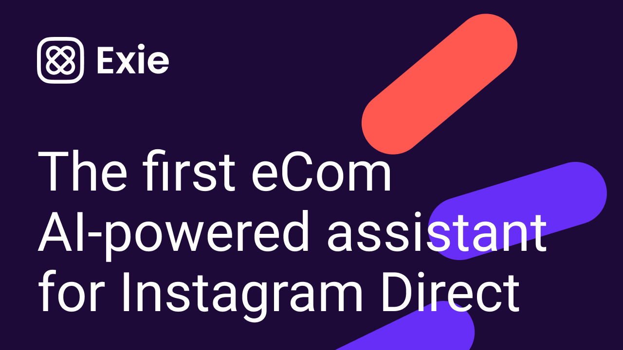Exie – the first eCom AI-powered assistant for Instagram Direct - Exie ...