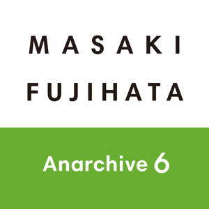 Anarchive 6 MASAKI FUJIHATA - 这个应用程序汇集了从七十年代到现在富坚智晴的作品，包括大约六